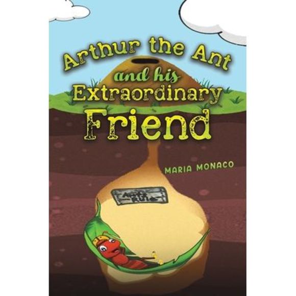 Maria Monaco | Other | Arthur The Ant And His Extraordinary Friend ...